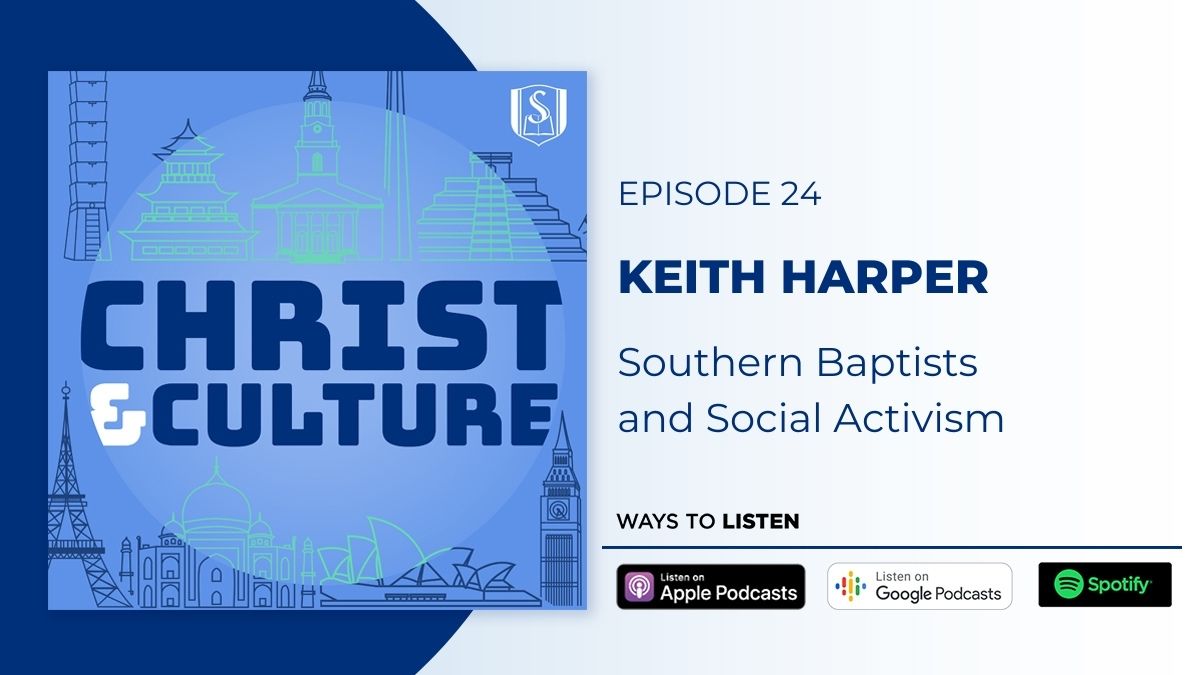 Keith Harper: Southern Baptists and Social Activism - Christ and Culture