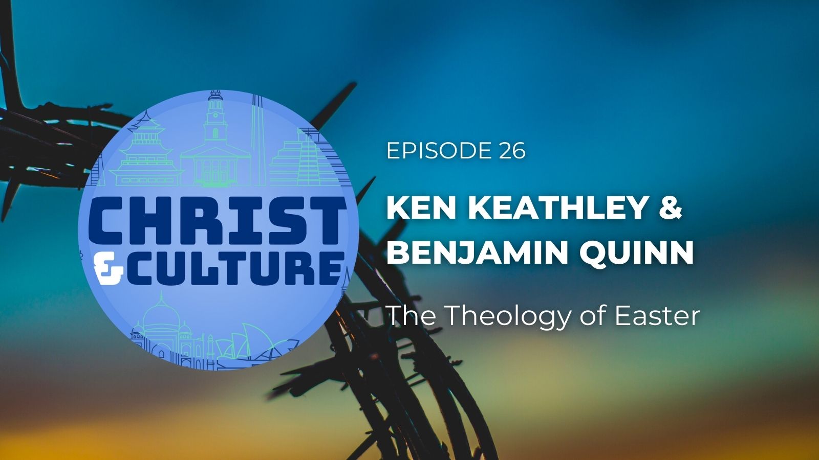 Ken Keathley and Benjamin Quinn: The Theology of Easter - Christ and ...