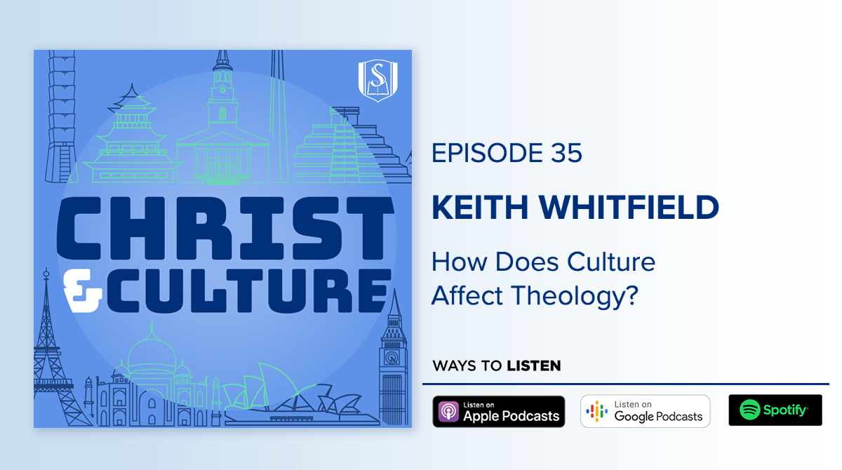 Keith Whitfield: How Does Culture Affect Theology? - Christ and Culture