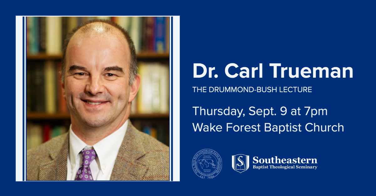 Upcoming Event: Drummond-Bush Lecture with Dr. Carl Trueman - Christ ...