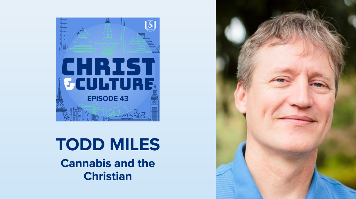 Todd Miles: Cannabis and the Christian - Christ and Culture
