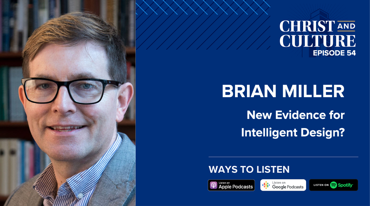 Brian Miller: New Evidence for Intelligent Design? - Christ and Culture