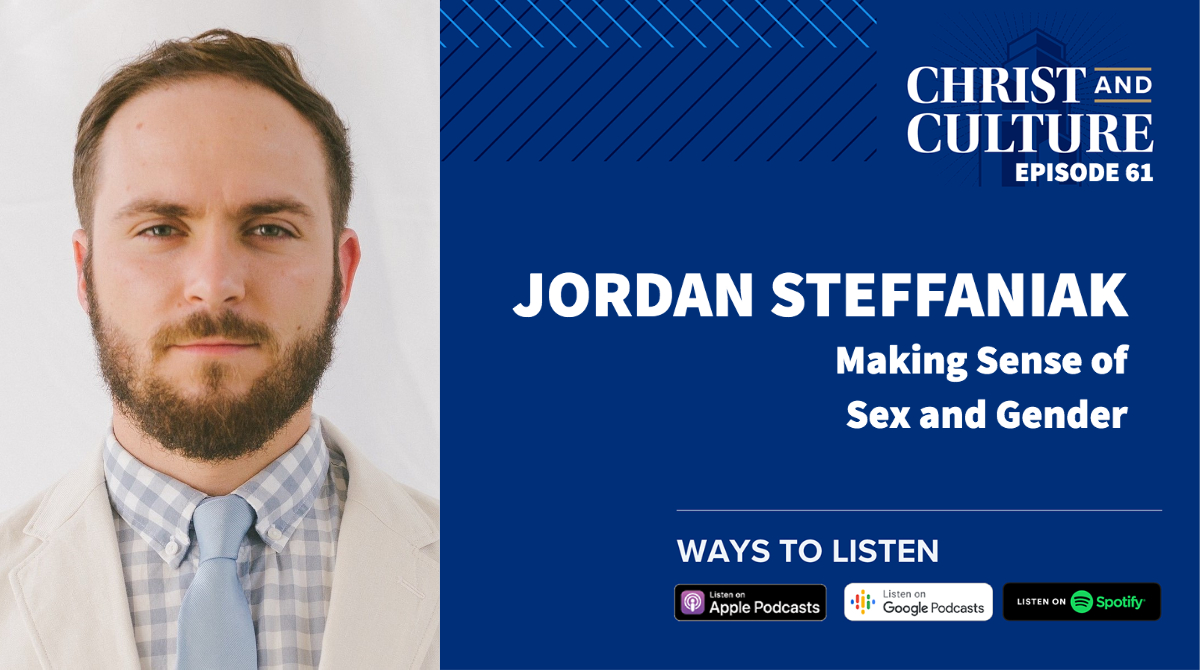 Jordan Steffaniak: Making Sense of Sex and Gender - Christ and Culture