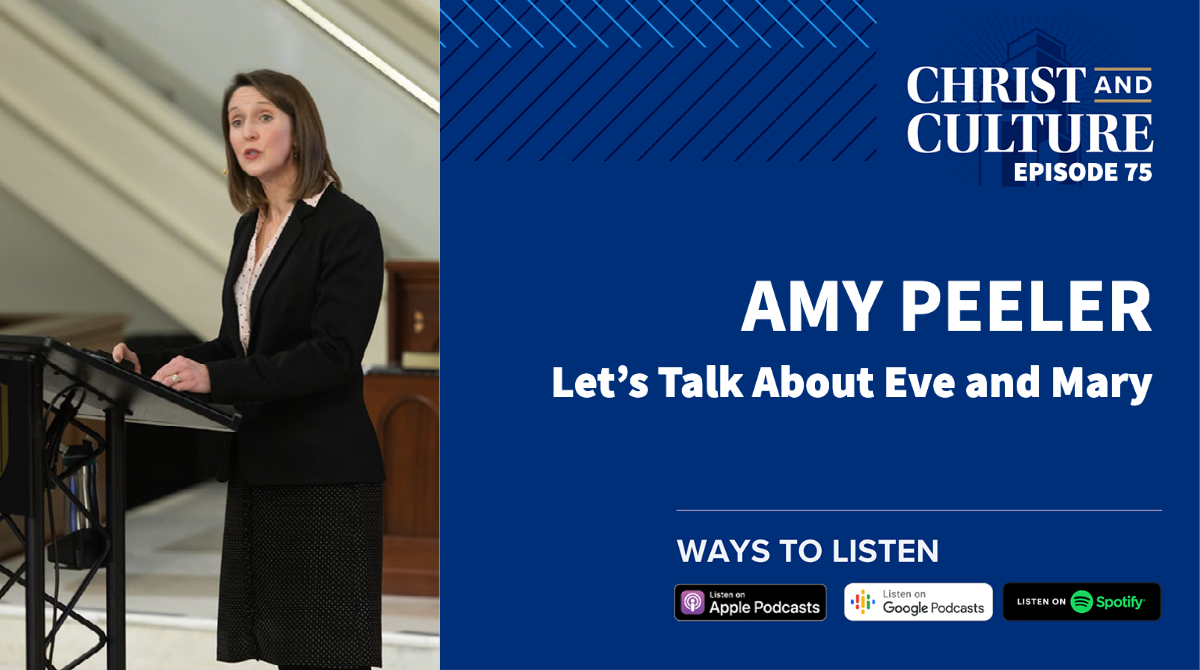 Amy Peeler: Let's Talk About Eve and Mary - Christ and Culture