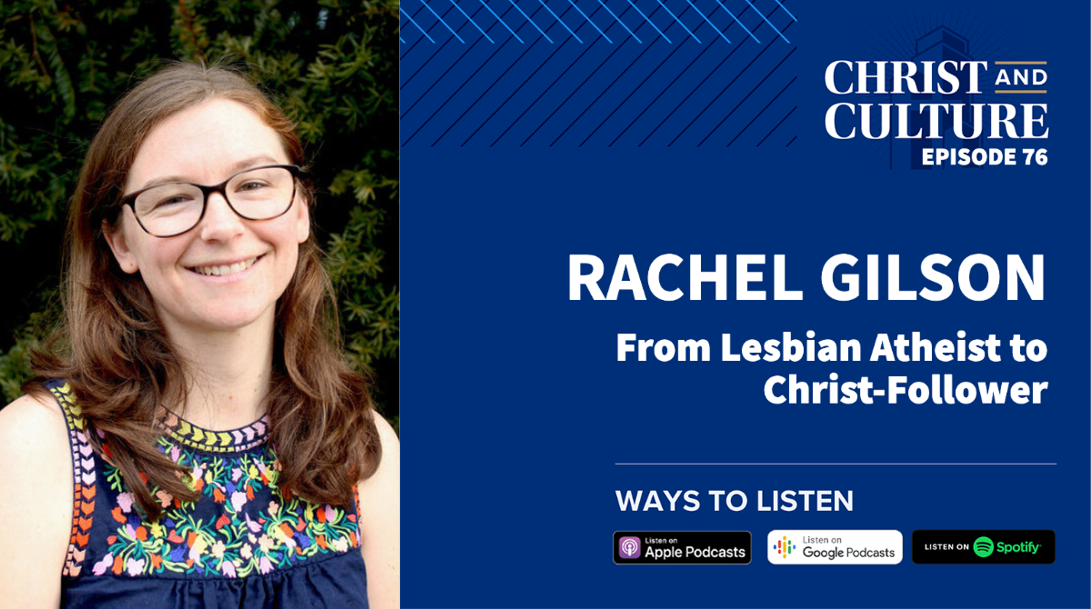 Rachel Gilson: From Lesbian Atheist to Christ-Follower - Christ and Culture
