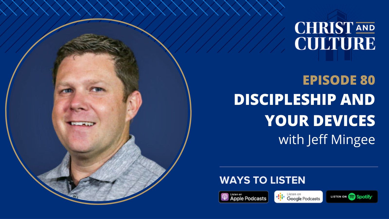 Jeff Mingee: Discipleship and Your Devices - Christ and Culture