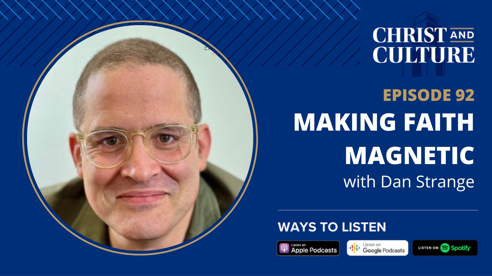 Dan Strange: Making Faith Magnetic - Christ and Culture