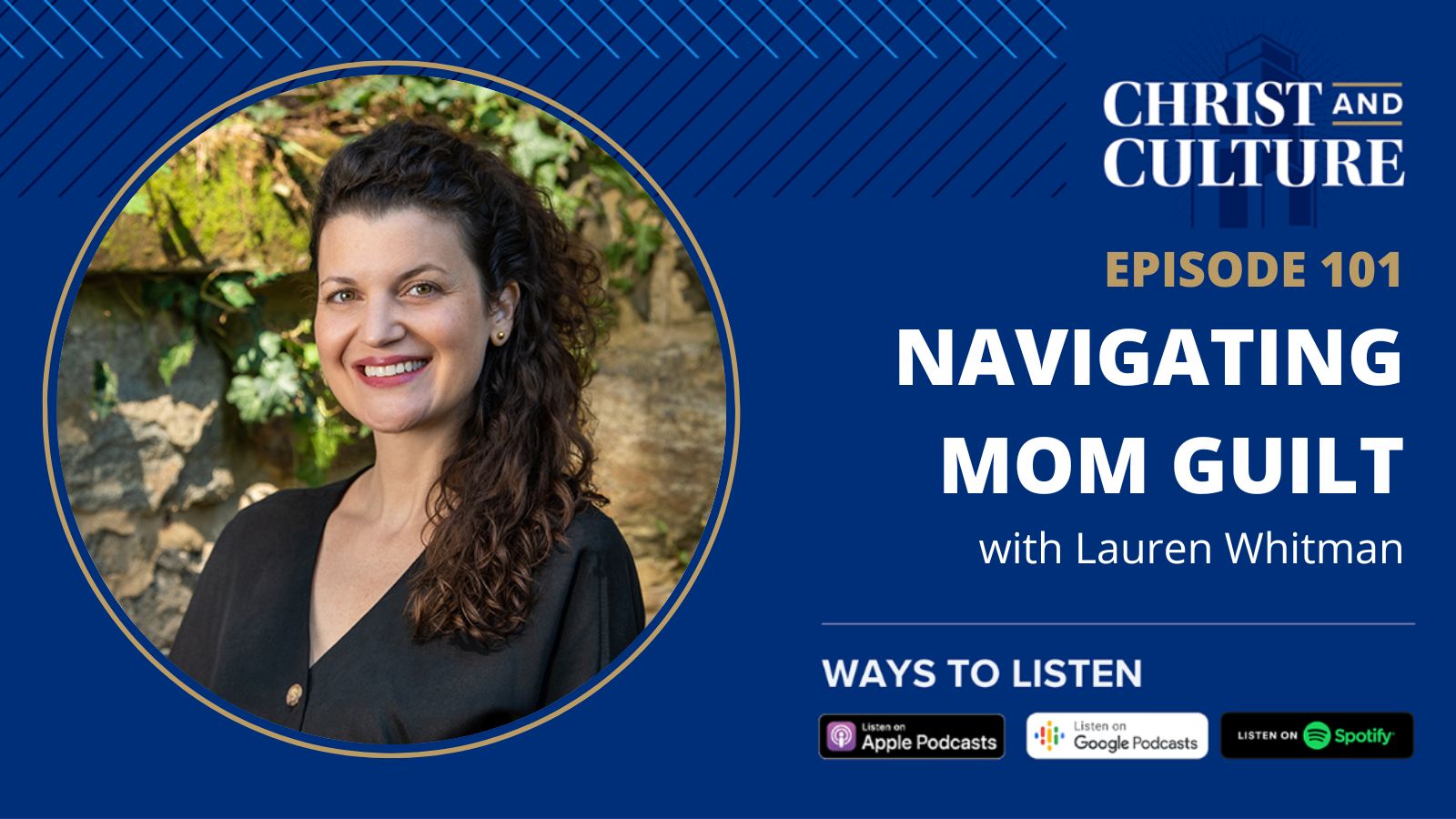 Lauren Whitman: Navigating Mom Guilt - Christ and Culture