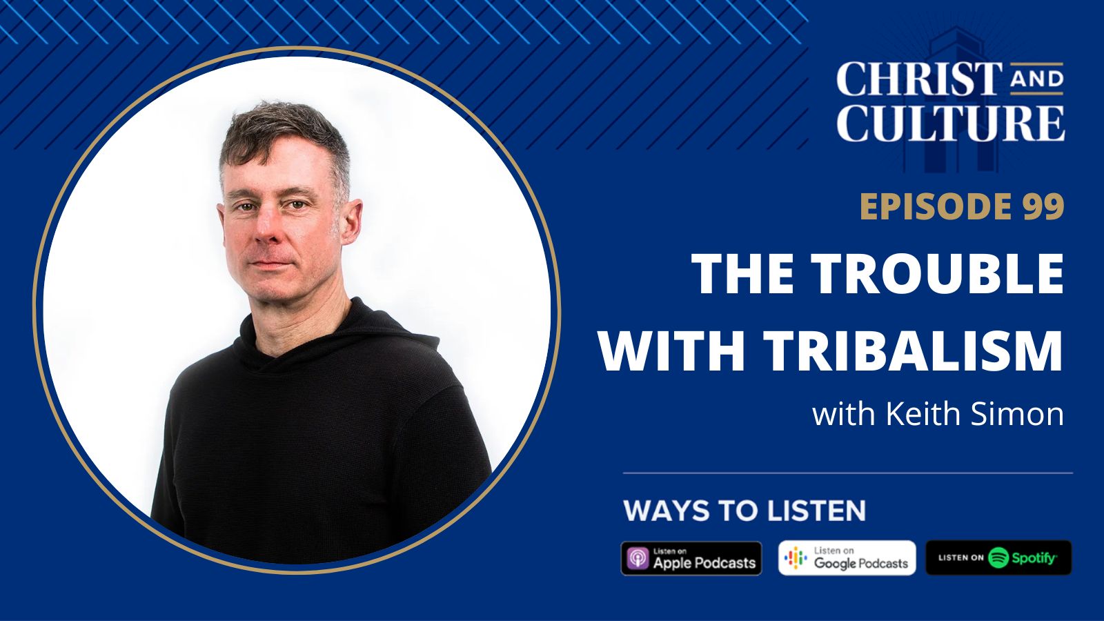 Keith Simon: The Trouble with Tribalism - Christ and Culture