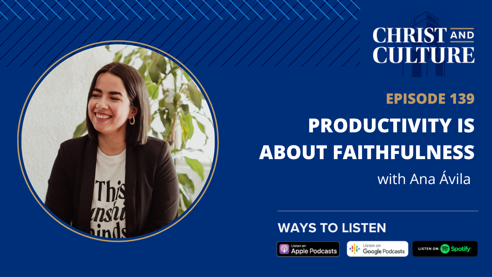 Ana Ávila: "Productivity Is About Faithfulness" - Christ and Culture