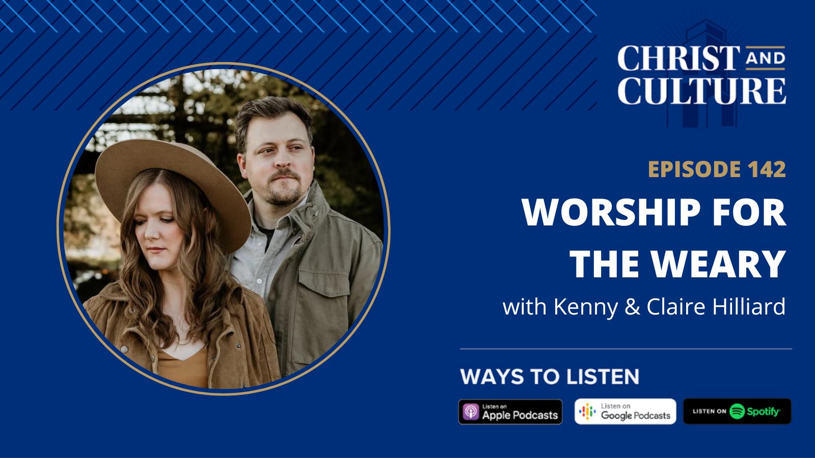 Kenny and Claire Hilliard: Worship for the Weary - Christ and Culture