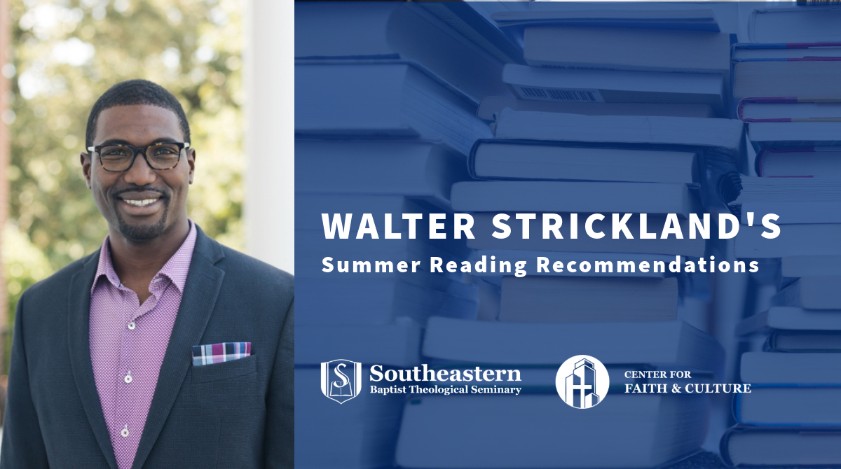Captivated by Scripture | Walter Strickland's Summer Reading ...