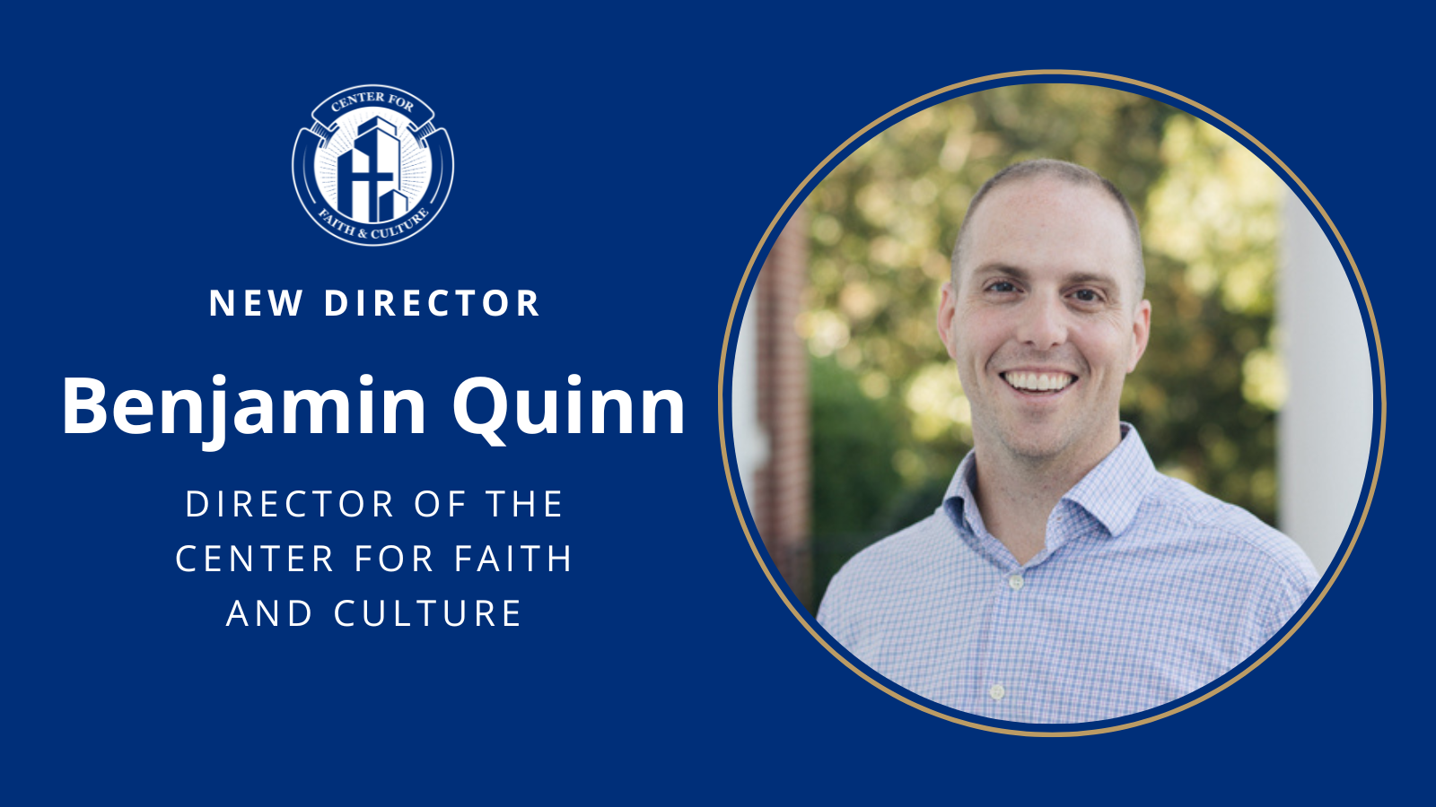 Benjamin Quinn Named Director of L. Russ Bush Center For Faith and ...