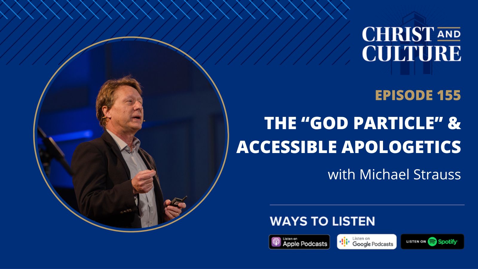 Michael Strauss: The "God Particle" and Making Apologetics Accessible - Christ and Culture