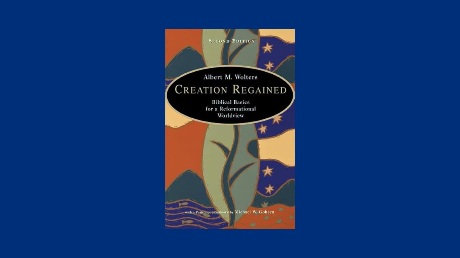 Book Summary: 'Creation Regained' by Albert M. Wolters - Christ and Culture