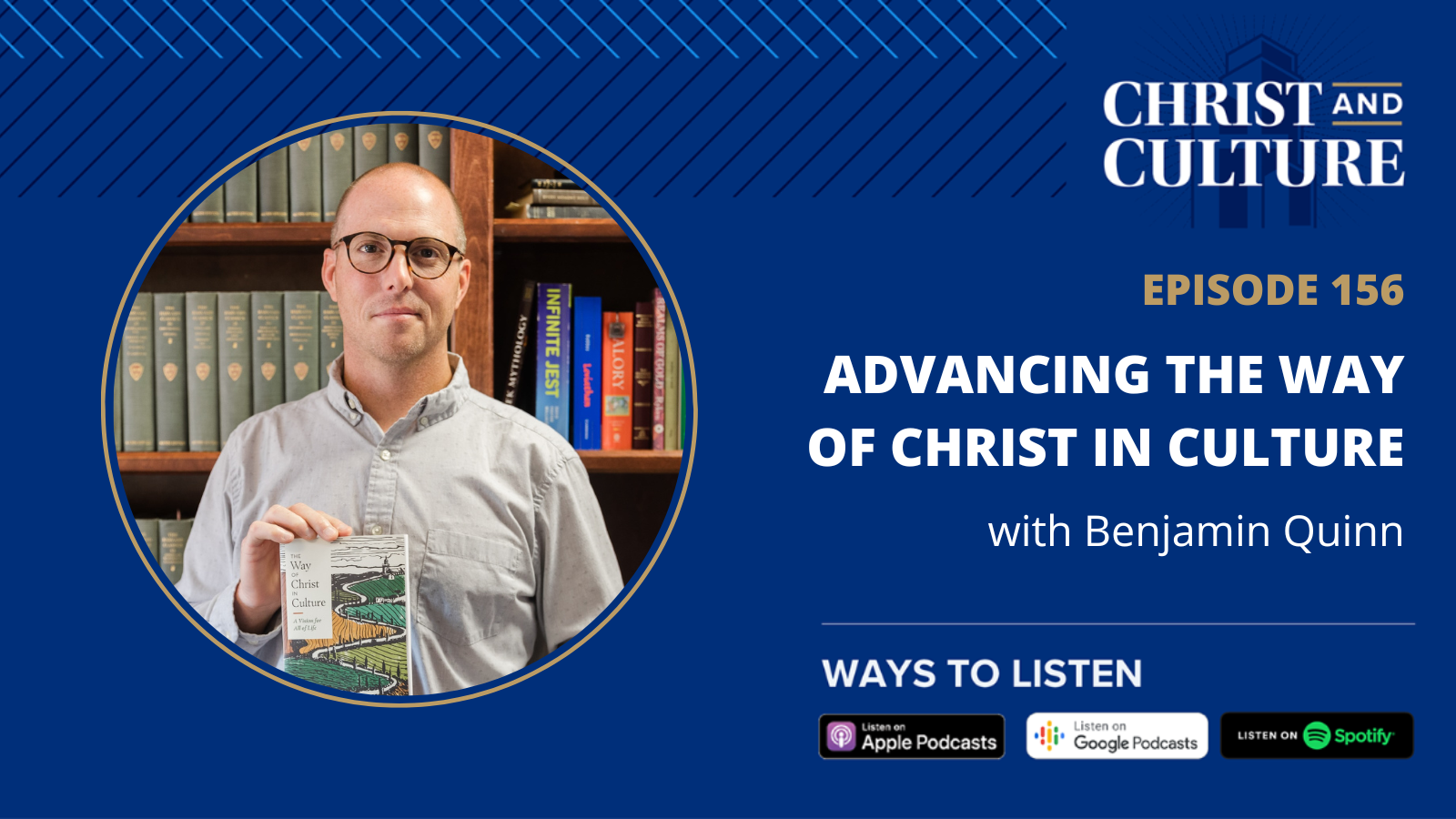 Benjamin Quinn: Advancing the Way of Christ in Culture - Christ and Culture