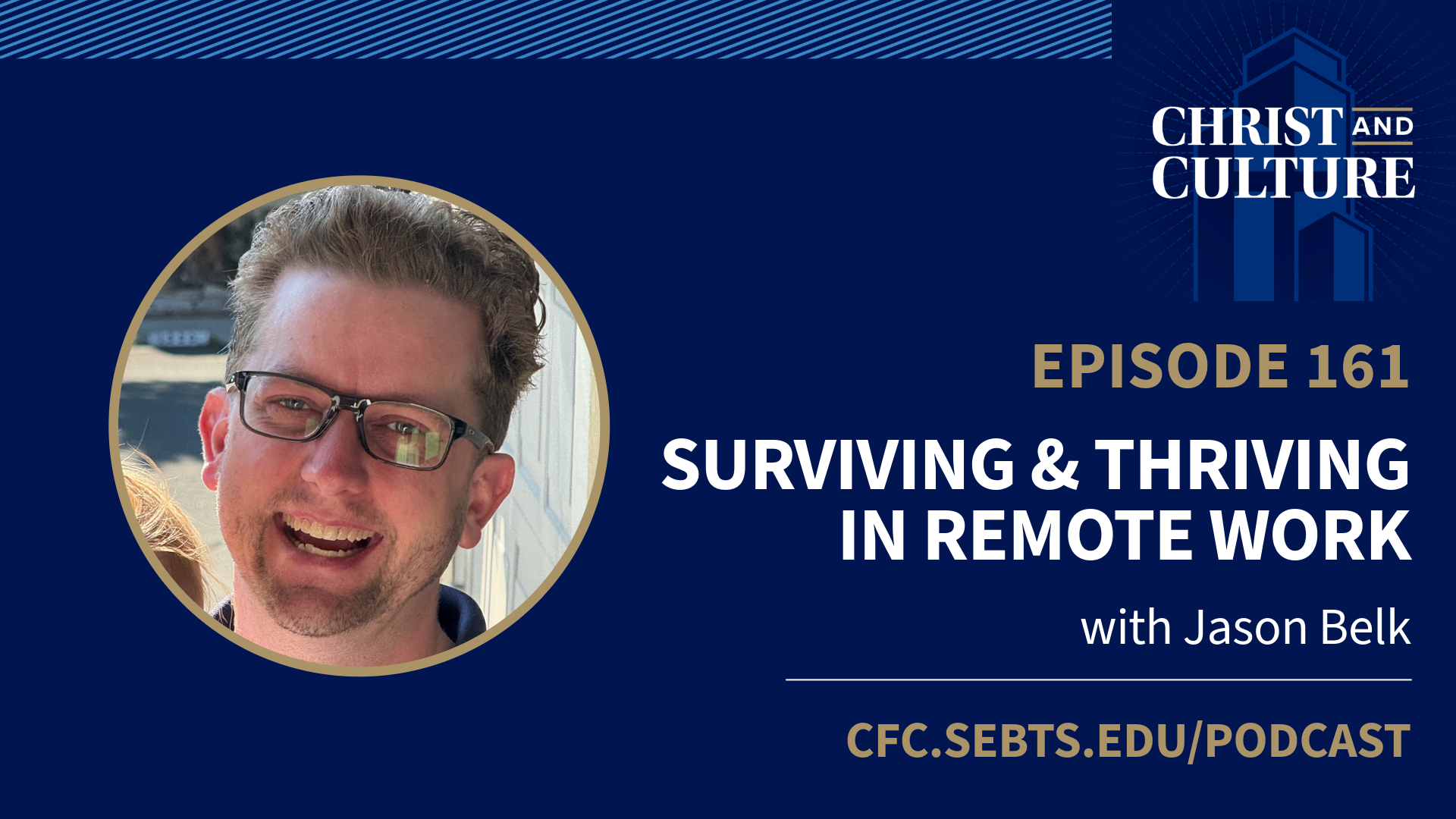 Jason Belk: Surviving and Thriving in Remote Work - Christ and Culture