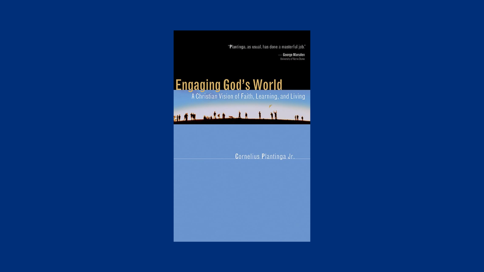 Book Summary: 'Engaging God’s World: A Christian Vision of Faith ...
