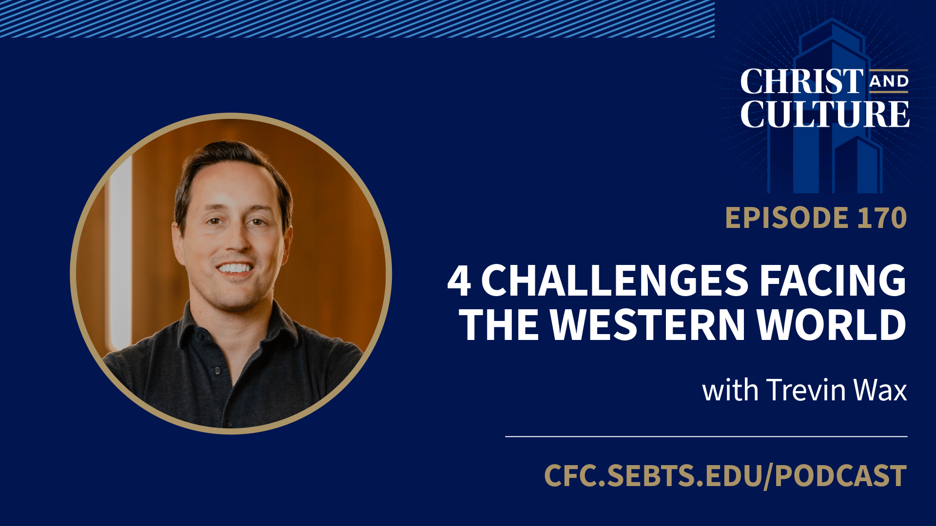 4 Challenges Facing the Church in the Western World (with Trevin Wax ...